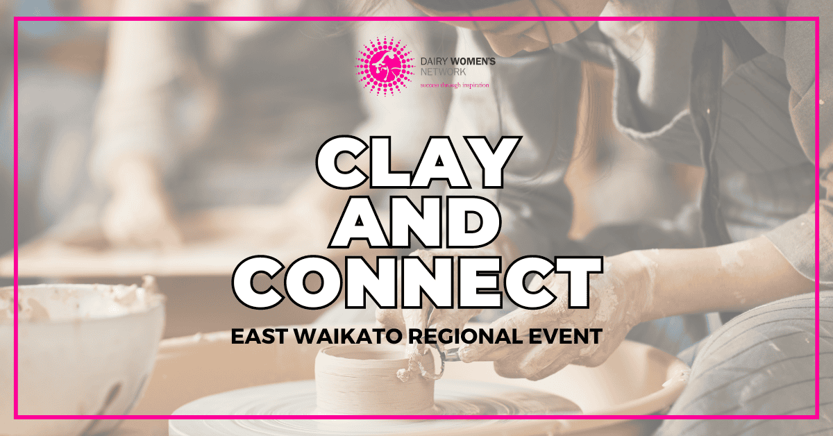 Clay and Connect - East Waikato - Dairy Women's Network