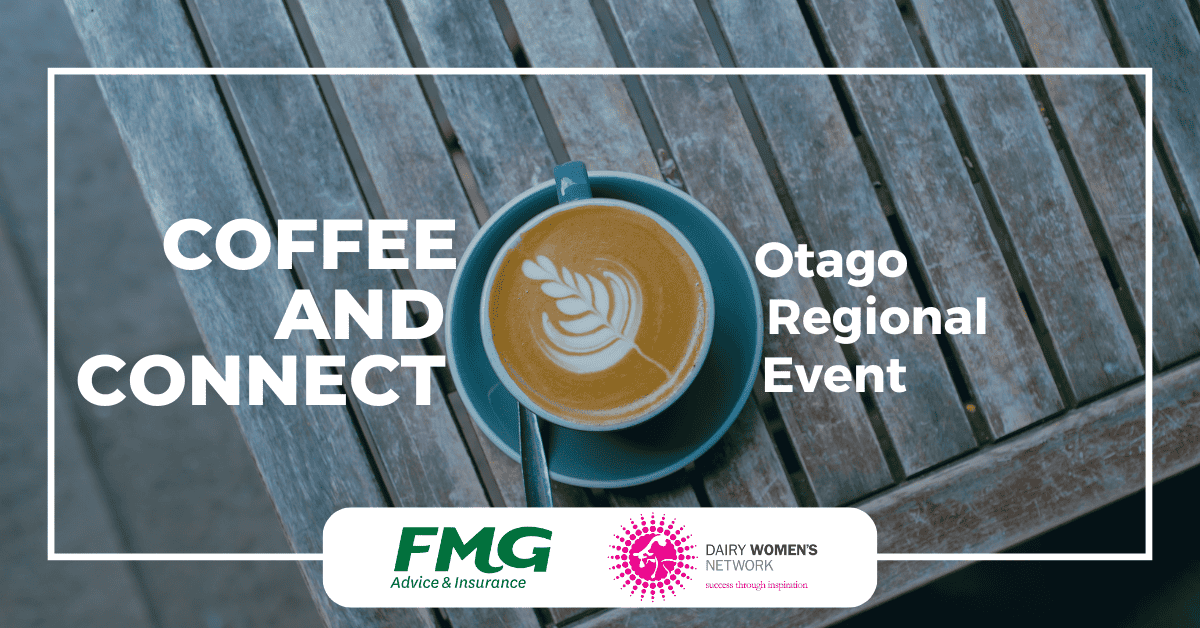Coffee & Connect with FMG - Otago - Dairy Women's Network