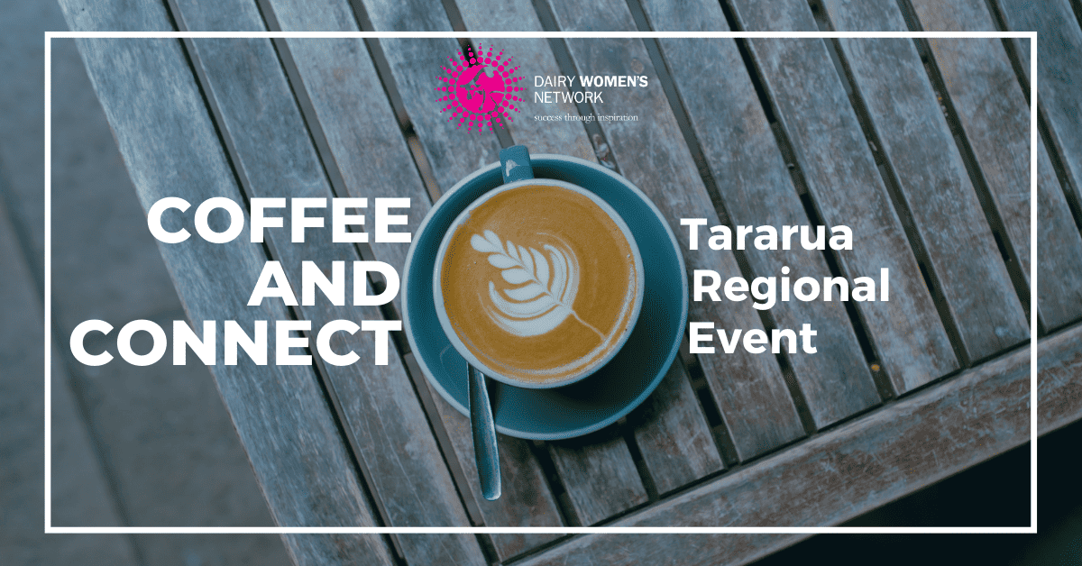 Coffee & Connect - Tararua - Dairy Women's Network