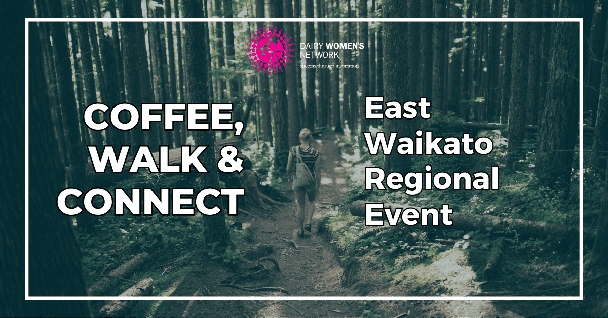 Coffee, Walk, & Connect - East Waikato - Dairy Women's Network