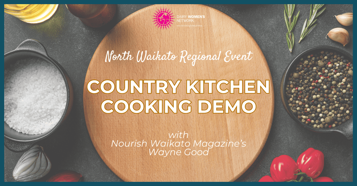 Country Kitchen Cooking Demo - North Waikato - Dairy Women's Network