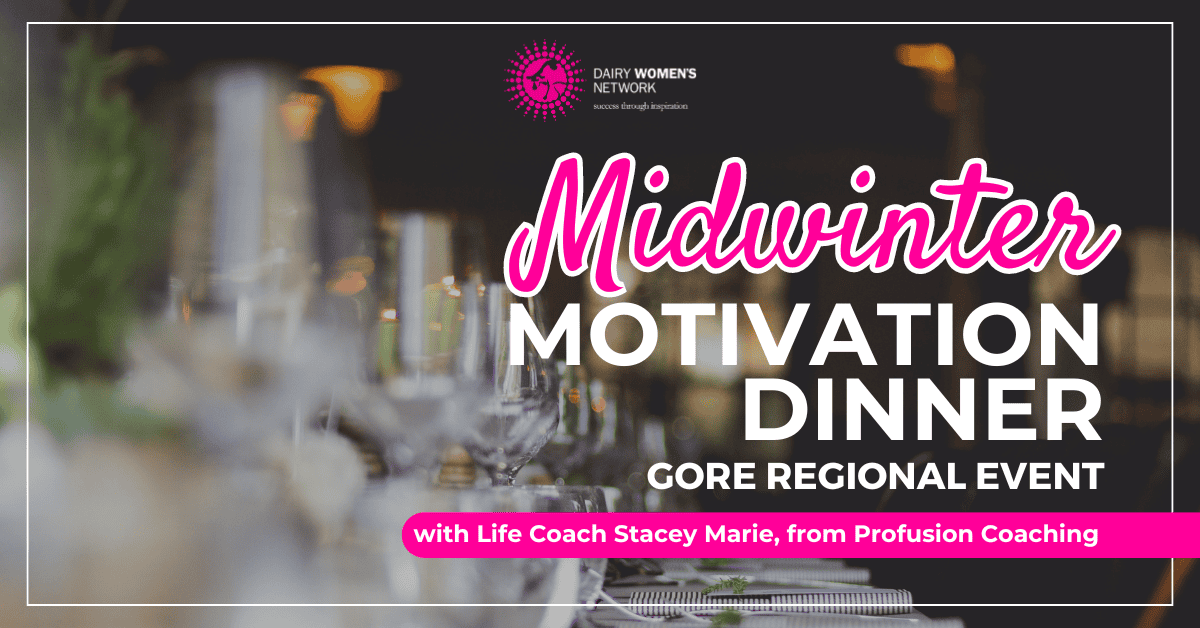 Midwinter Motivation Dinner - Gore - Dairy Women's Network