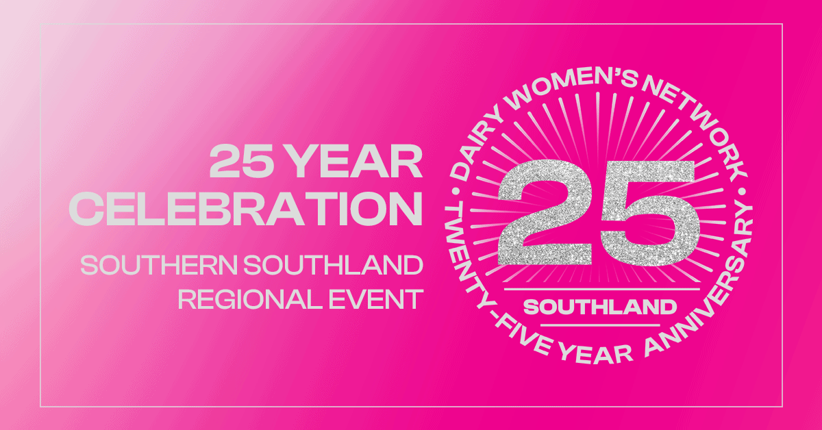 25 Year Celebration - SOUTHLAND - Dairy Women's Network