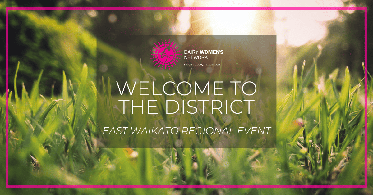 Welcome to the District - East Waikato - Dairy Women's Network